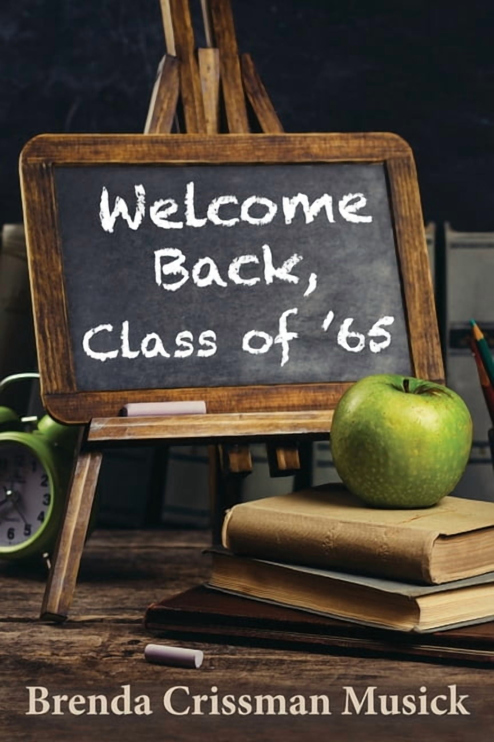 Welcome Back, Class of '65 (Paperback) by Brenda Crissman Musick ...