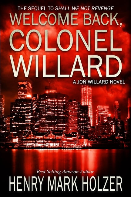 Jon Willard Novels Welcome Back, Colonel Willard: A Jon Willard Novel ...