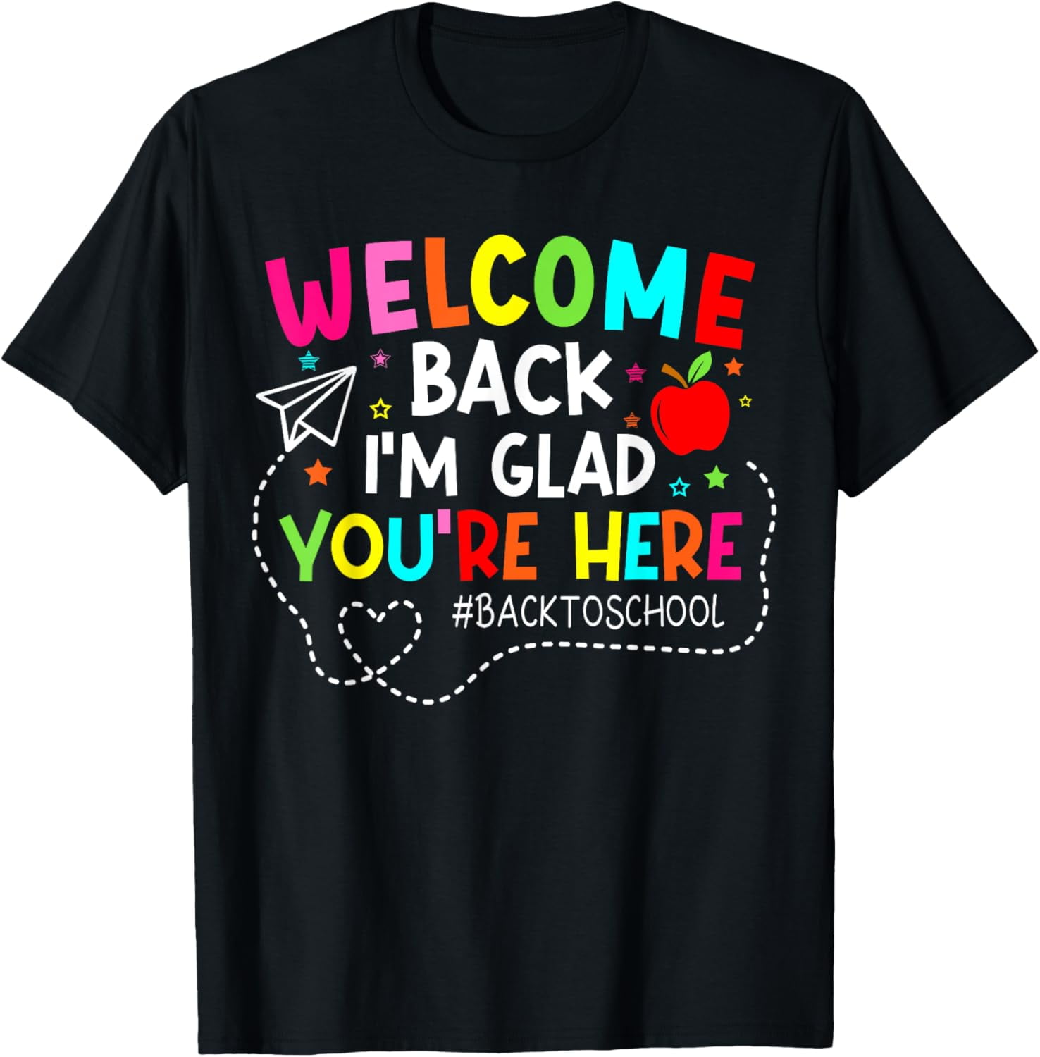 Welcome Back I'm Glad You're Here Back To School Teacher T-Shirt ...