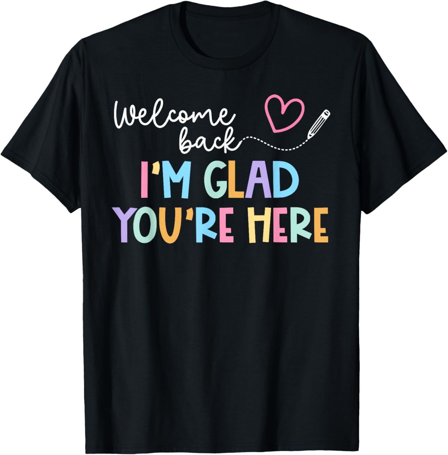 Welcome Back I'm Glad You're Here Back to School Teacher Adult T-shirt ...