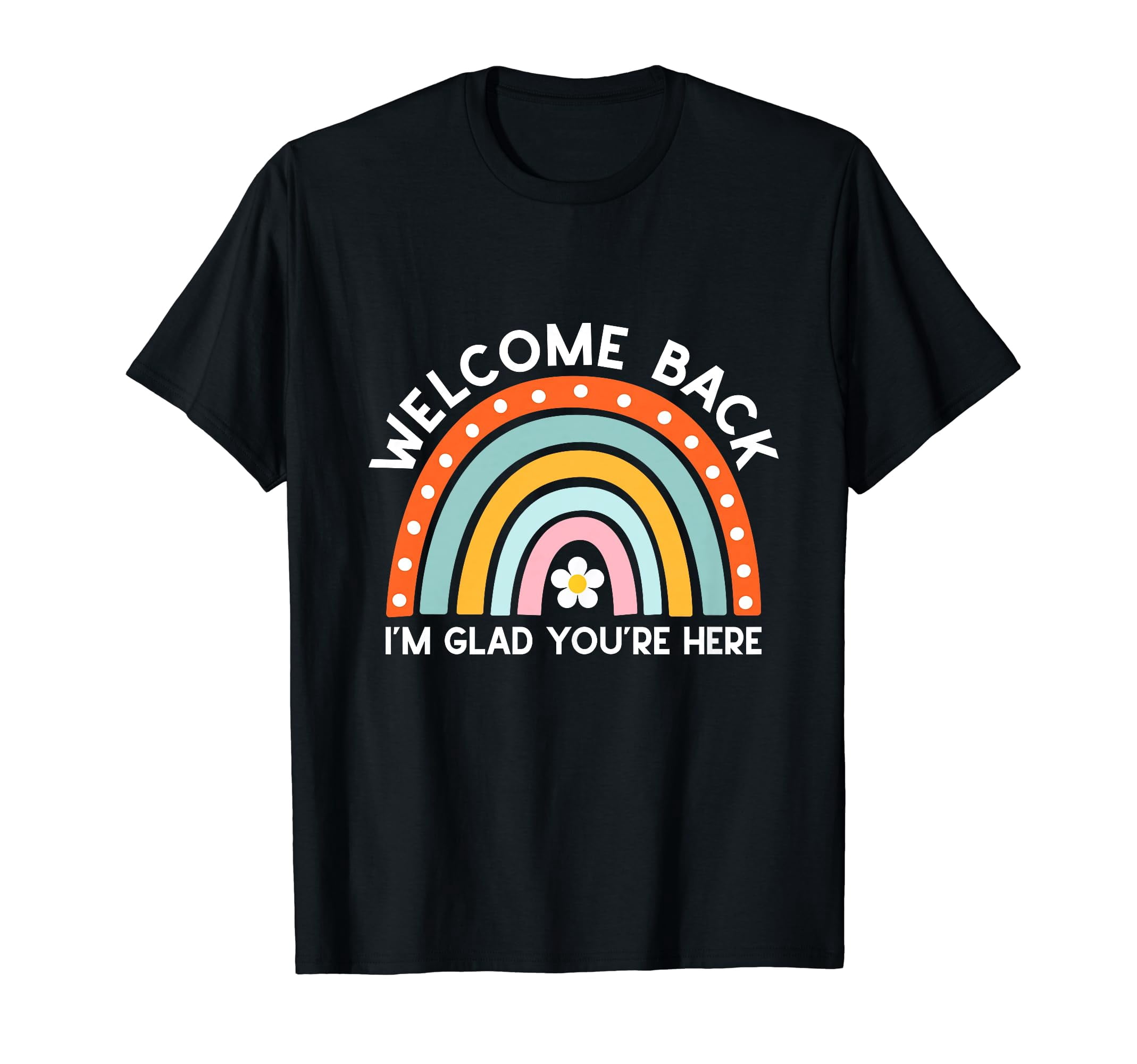 Welcome Back I'm Glad You're Here Teacher Back To School T-Shirt ...