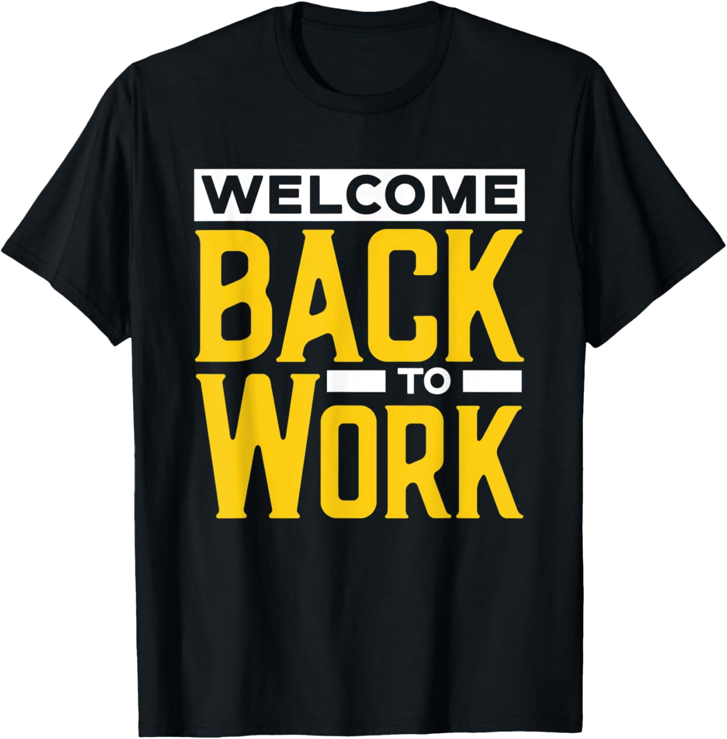 Welcome Back To Work Profession Office Job Occupation T-Shirt - Walmart.com