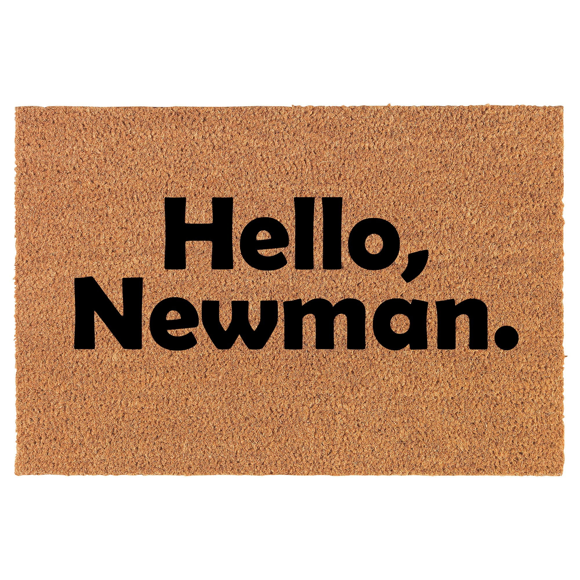 Welcome Doormat Coco Coir Door Mat Hello Newman Funny (24" x 16 ...
