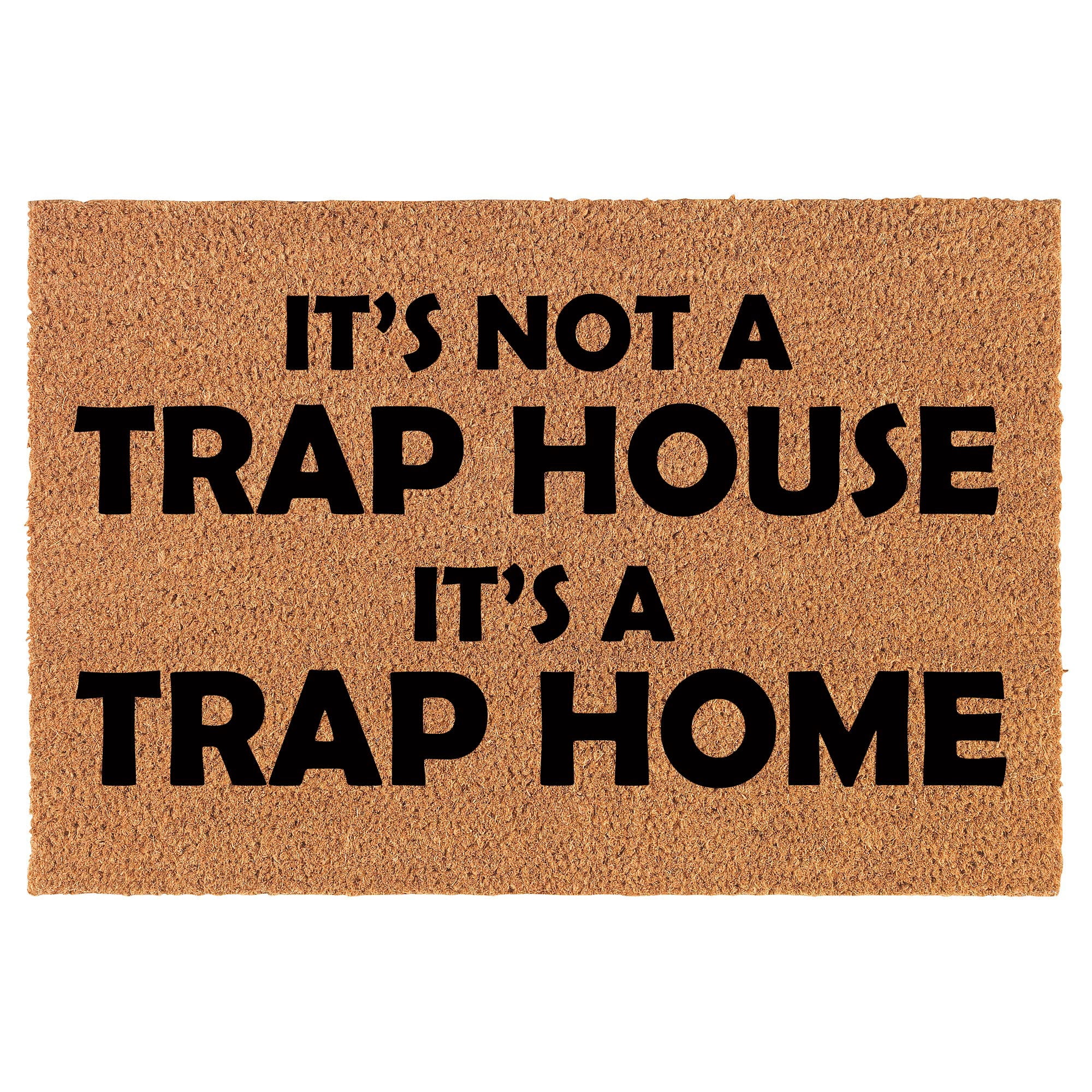 Welcome Doormat Coco Coir Door Mat It's Not A Trap House It's A Trap ...