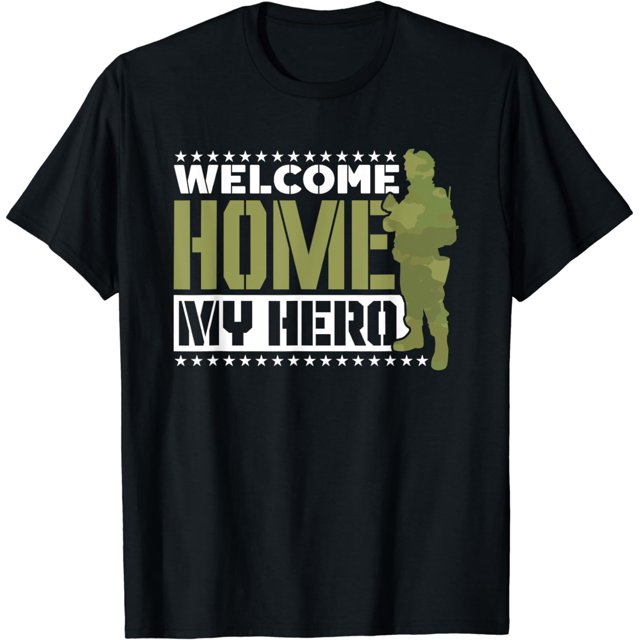 Welcome Home My Hero Military Soldier Welcome Home T-Shirt - Walmart.com