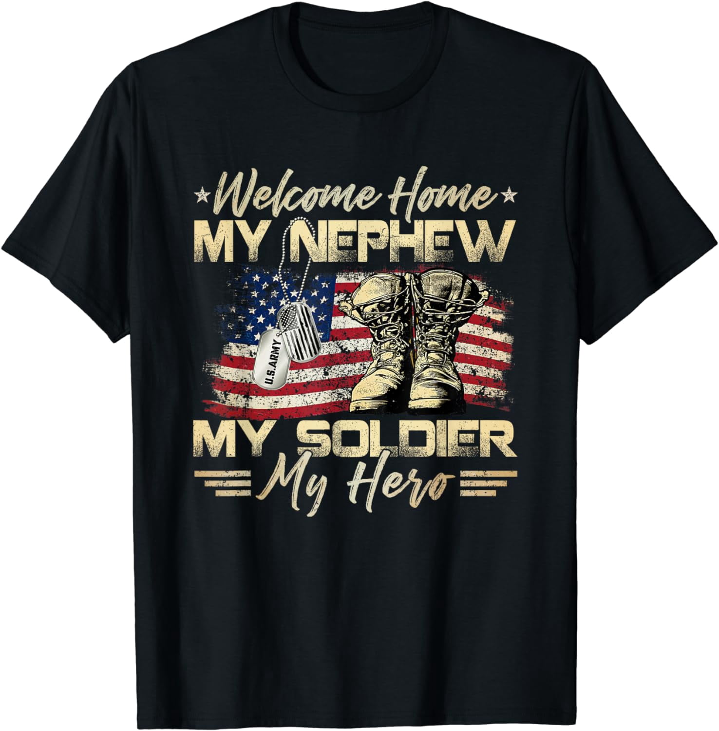 Welcome Home My Nephew My Soldier My Hero Proud US Army T-Shirt ...
