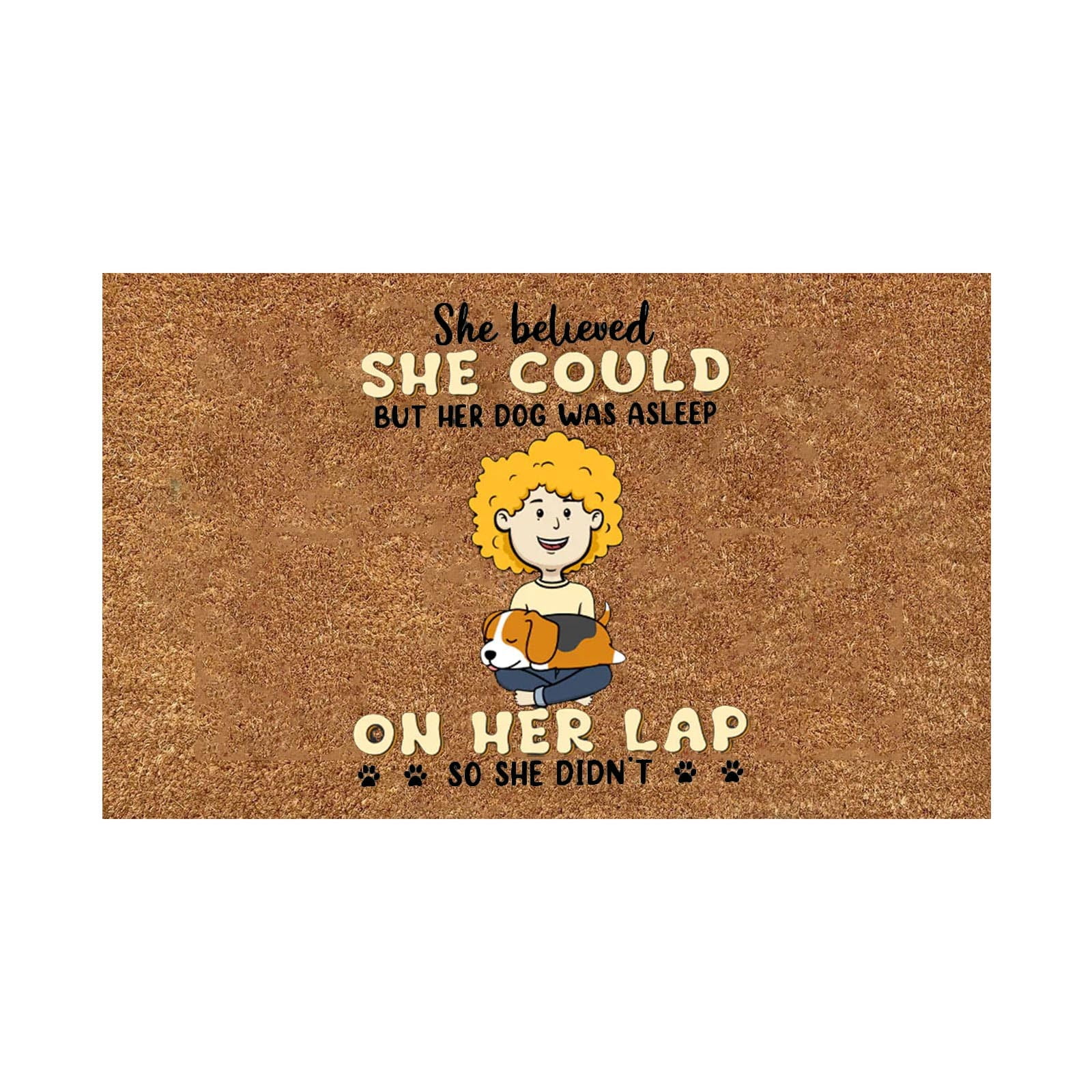 Welcome Mat Funny Fun Slogan Mat She Believed She Could,But Her Dog Was ...