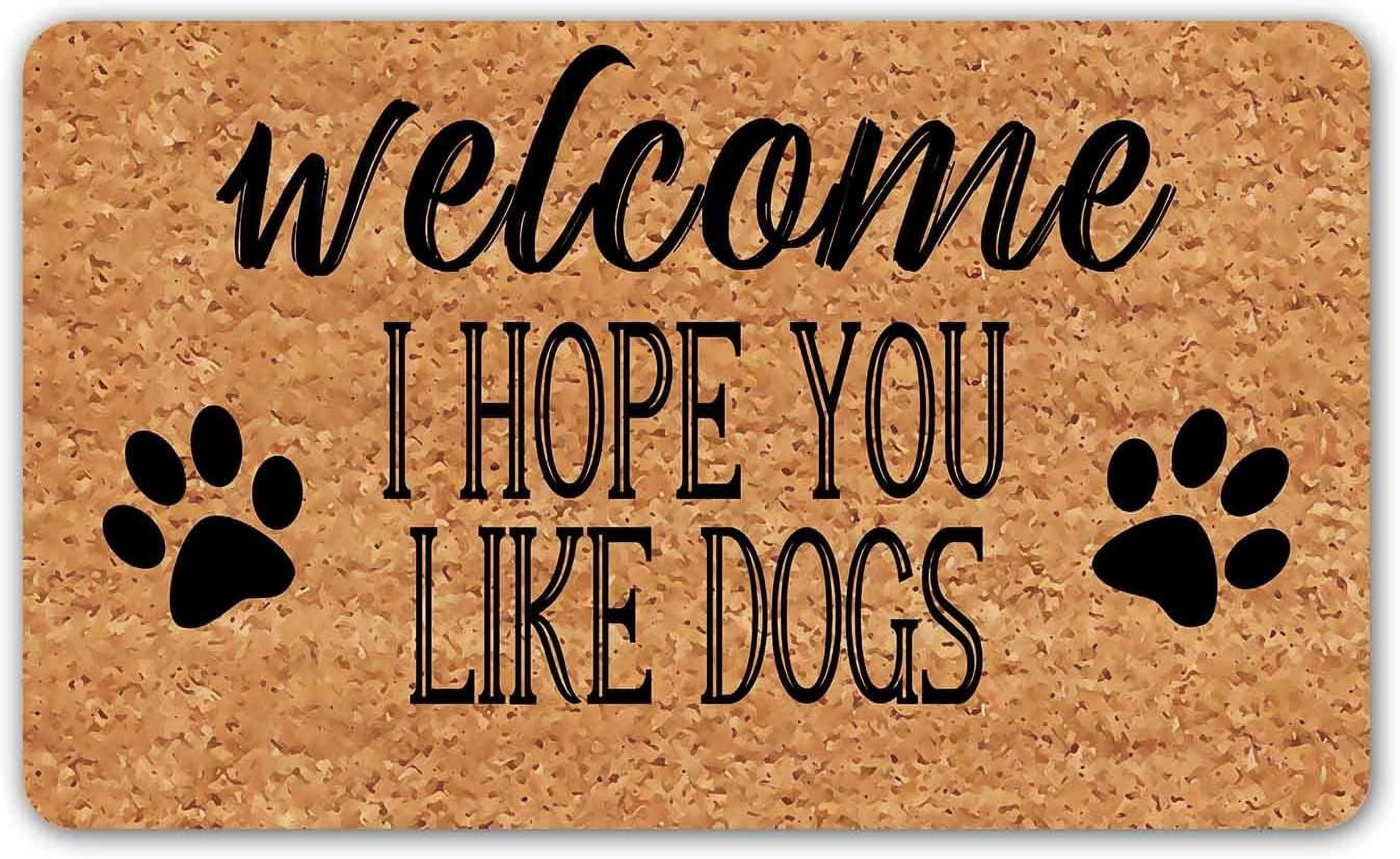 Welcome Mat with Rubber Back 31"x20" Welcome I Hope You Like Dogs Funny ...
