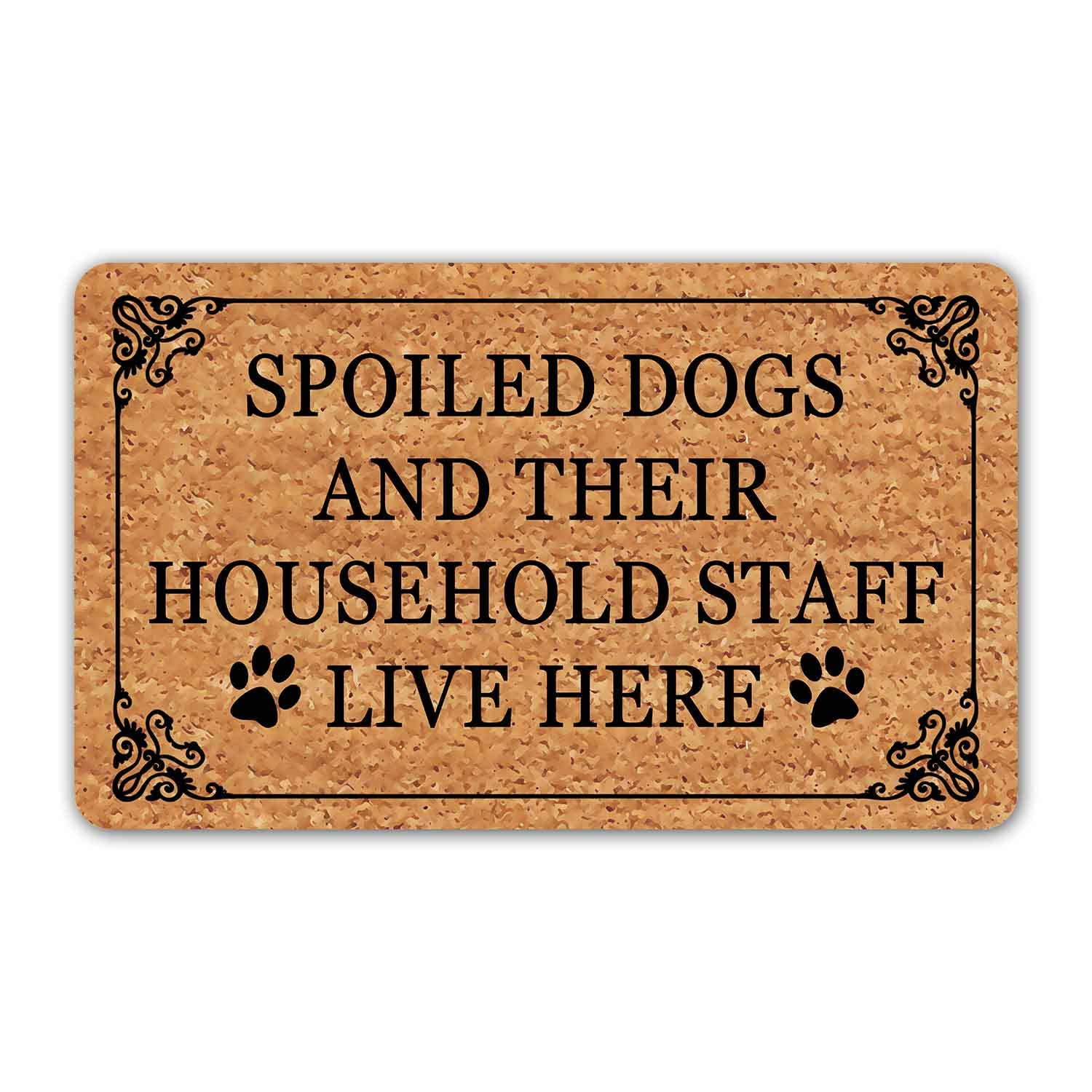 Welcome Mat with Rubber Back Spoiled Dogs And Their Household Staff ...
