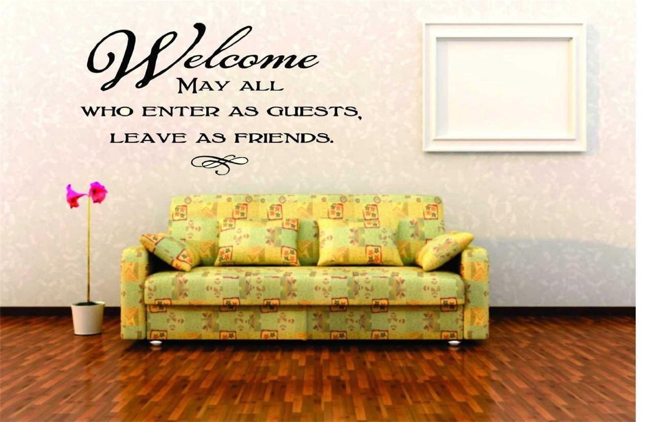 Welcome, May All Who Enter As Guests, Leave As Friends Home Welcome ...