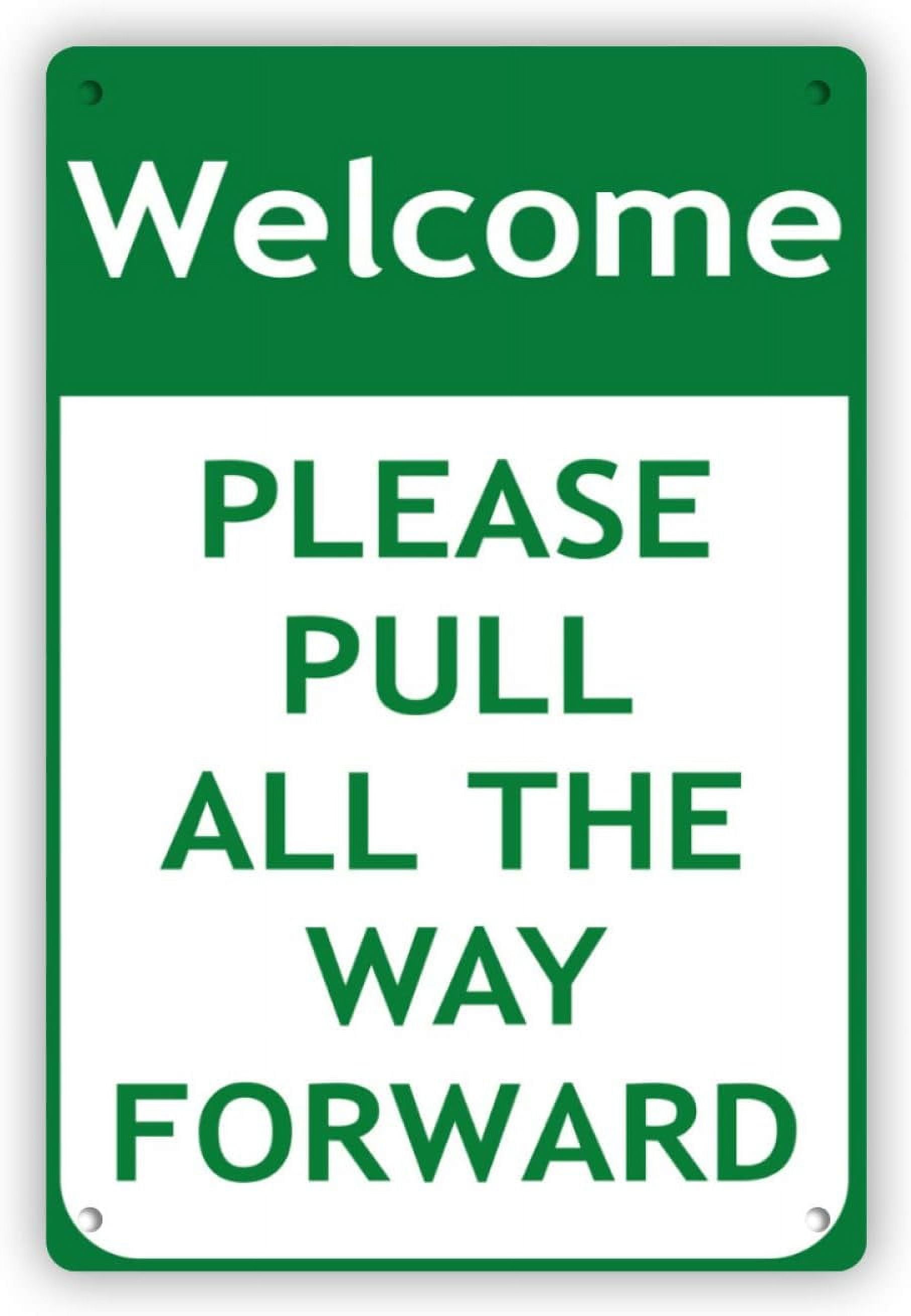 Welcome Please Pull All The Way Forward Traffic Sign Aluminum Metal ...