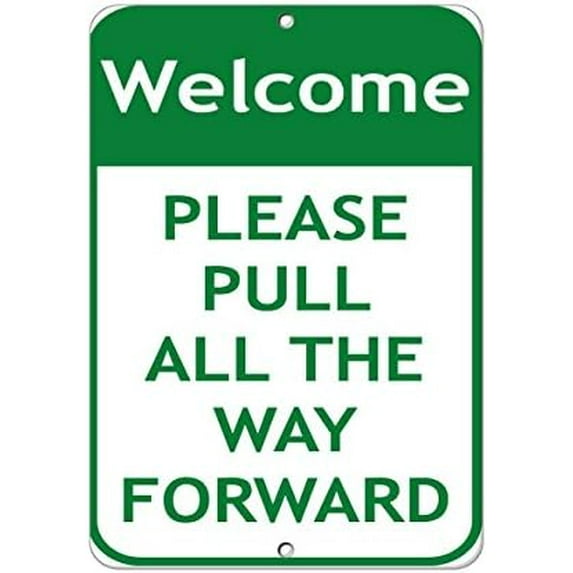Welcome Please Pull All The Way Forward Traffic Sign Metal Sign 8" X 12 ...