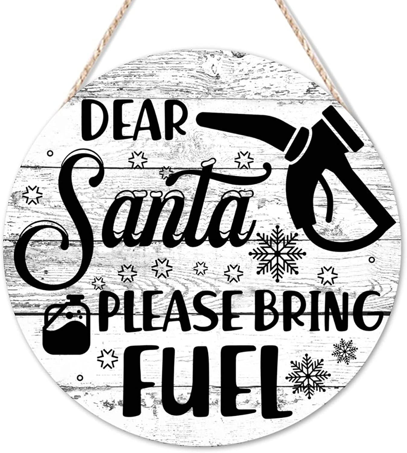 Welcome Sign Dear Santa Please Bring Fuel Round Wooden Sign Farmhouse ...