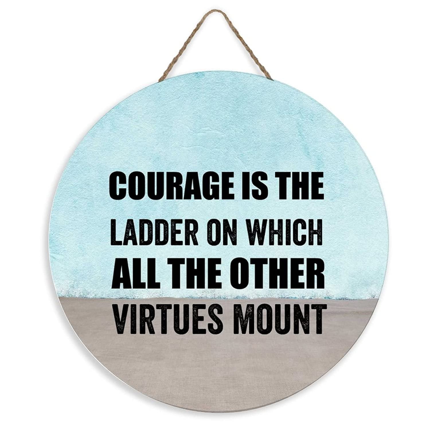 Welcome Sign for Front Door Courage Is The Ladder on Which All The ...
