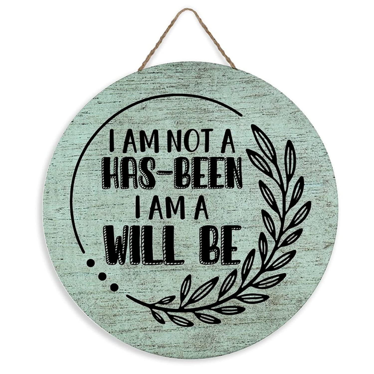 Welcome Sign for Front Door I Am Not A Has-been. I Am A Will Be Porch ...