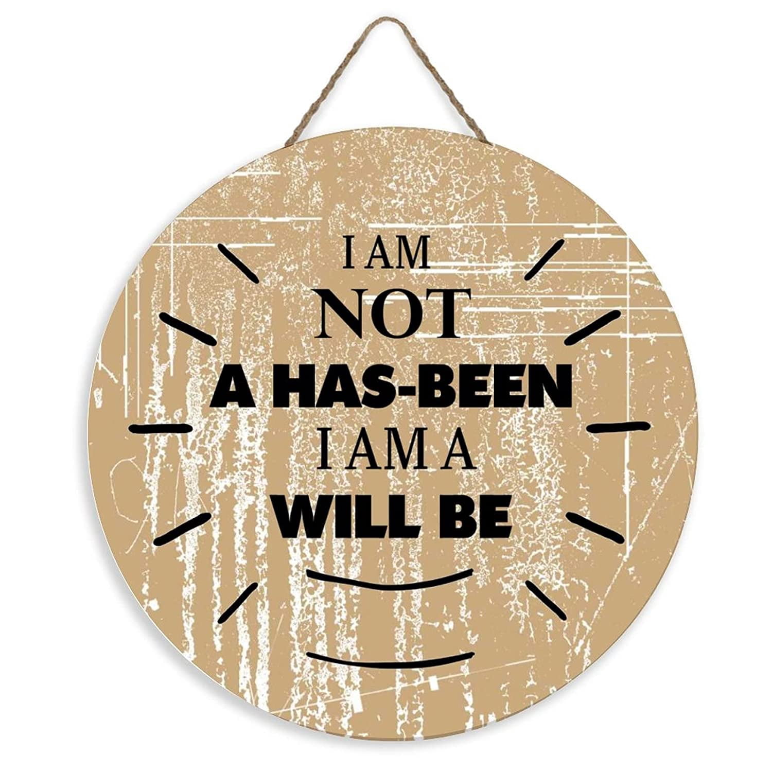 Welcome Sign for Front Door, I Am Not A Has-been. I Am A Will Be Wood ...