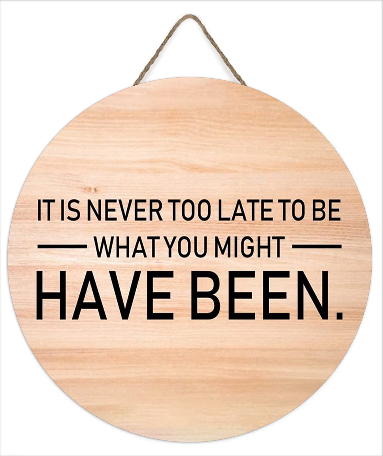 Welcome Sign for Front Door It Is Never Too Late to Be What You Might ...