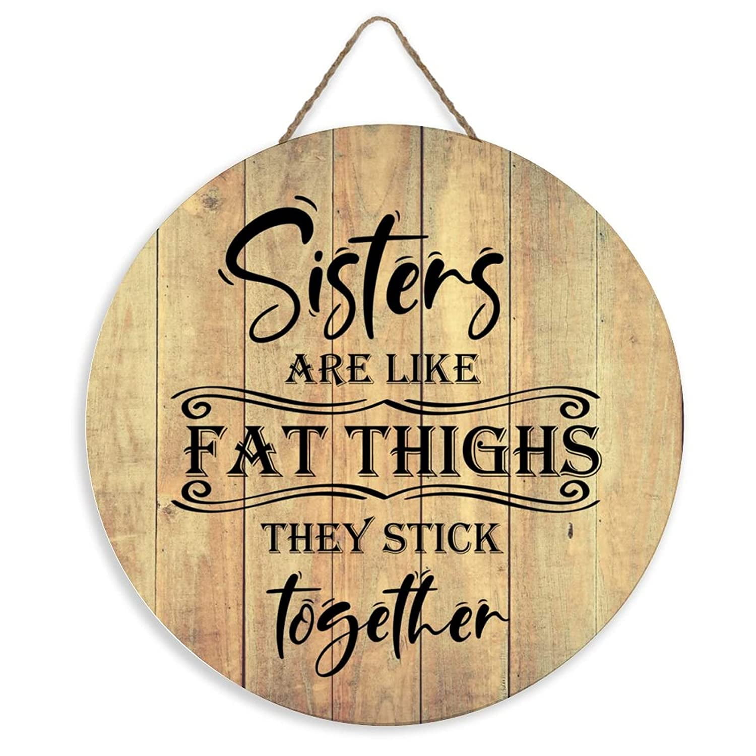 Welcome Sign for Front Door Sisters Like FAT THIGHS They Stick Together ...