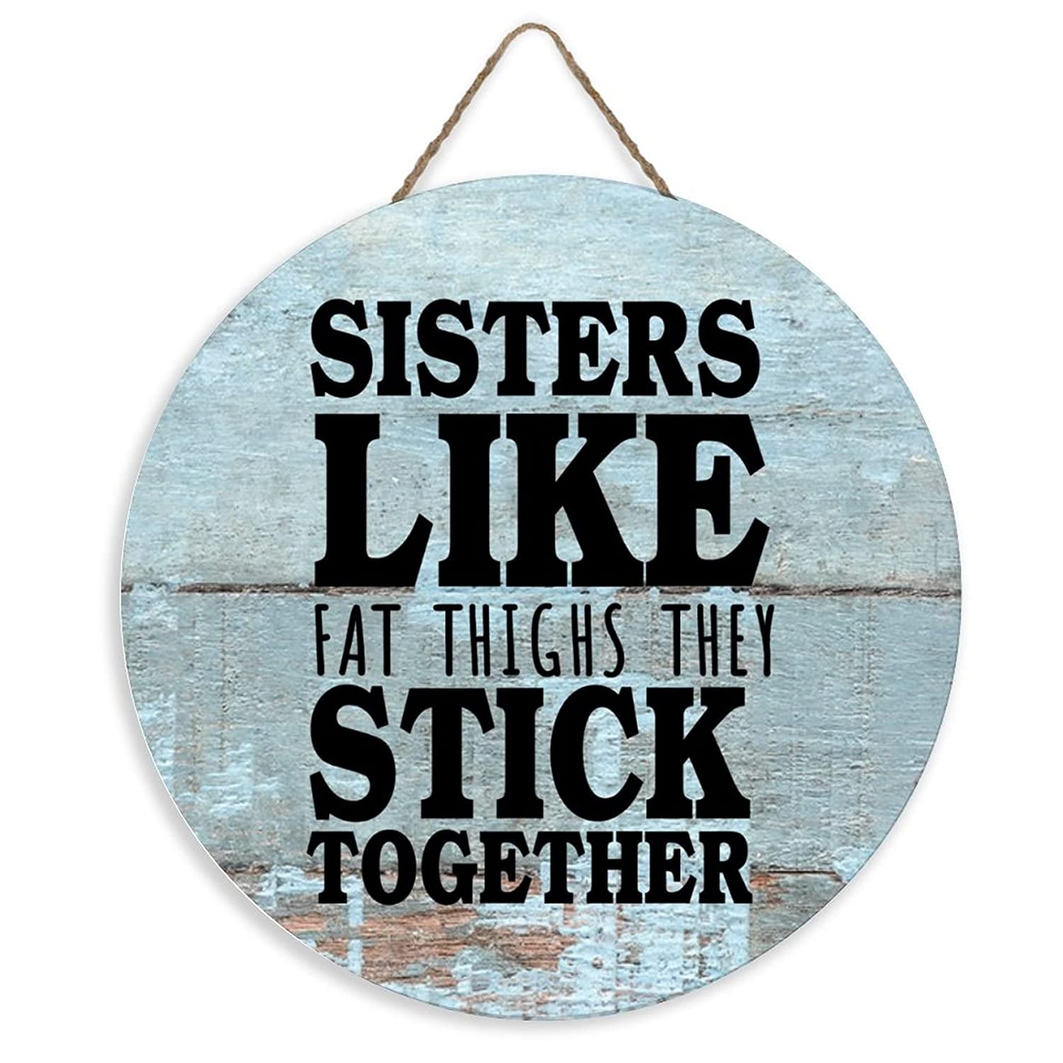 Welcome Sign for Front Door, Sisters Like FAT THIGHS They Stick ...