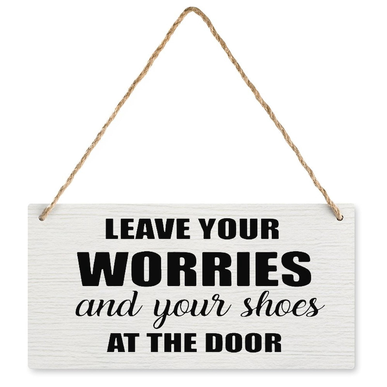 Welcome Signs for Front Door Leave Your Worries and Your Shoes at the ...