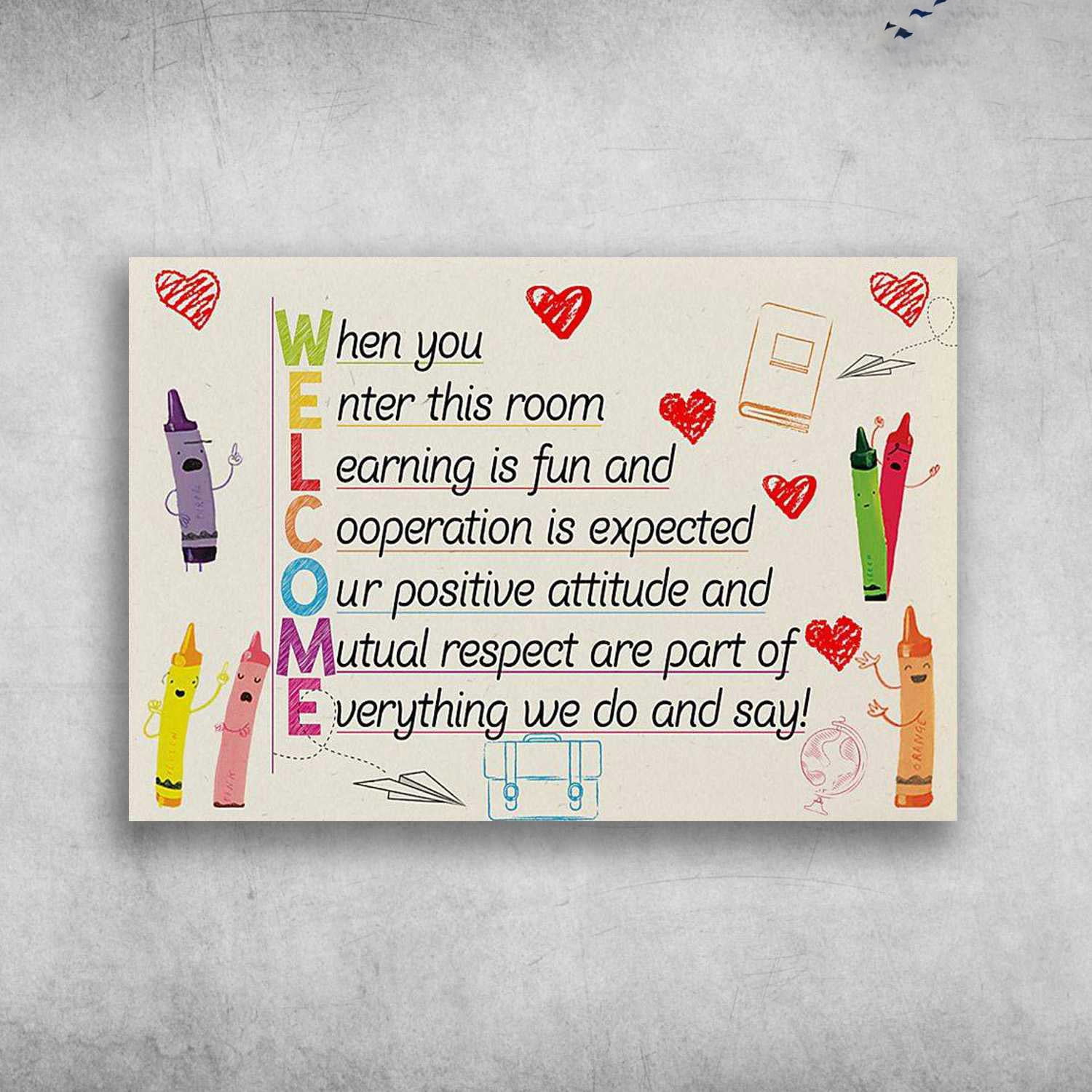 Welcome To Class - When You Enter This Room, Learning Is Ful And ...