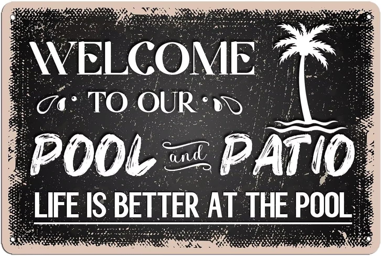 Welcome To Our Pool And Patio Life Is Better At The Pool Metal Tin Sign ...