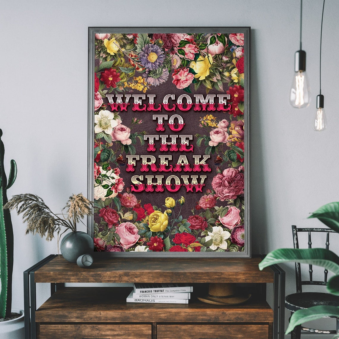 Welcome To The Freakshow Print, Floral Wall Art, Typographic Poster ...