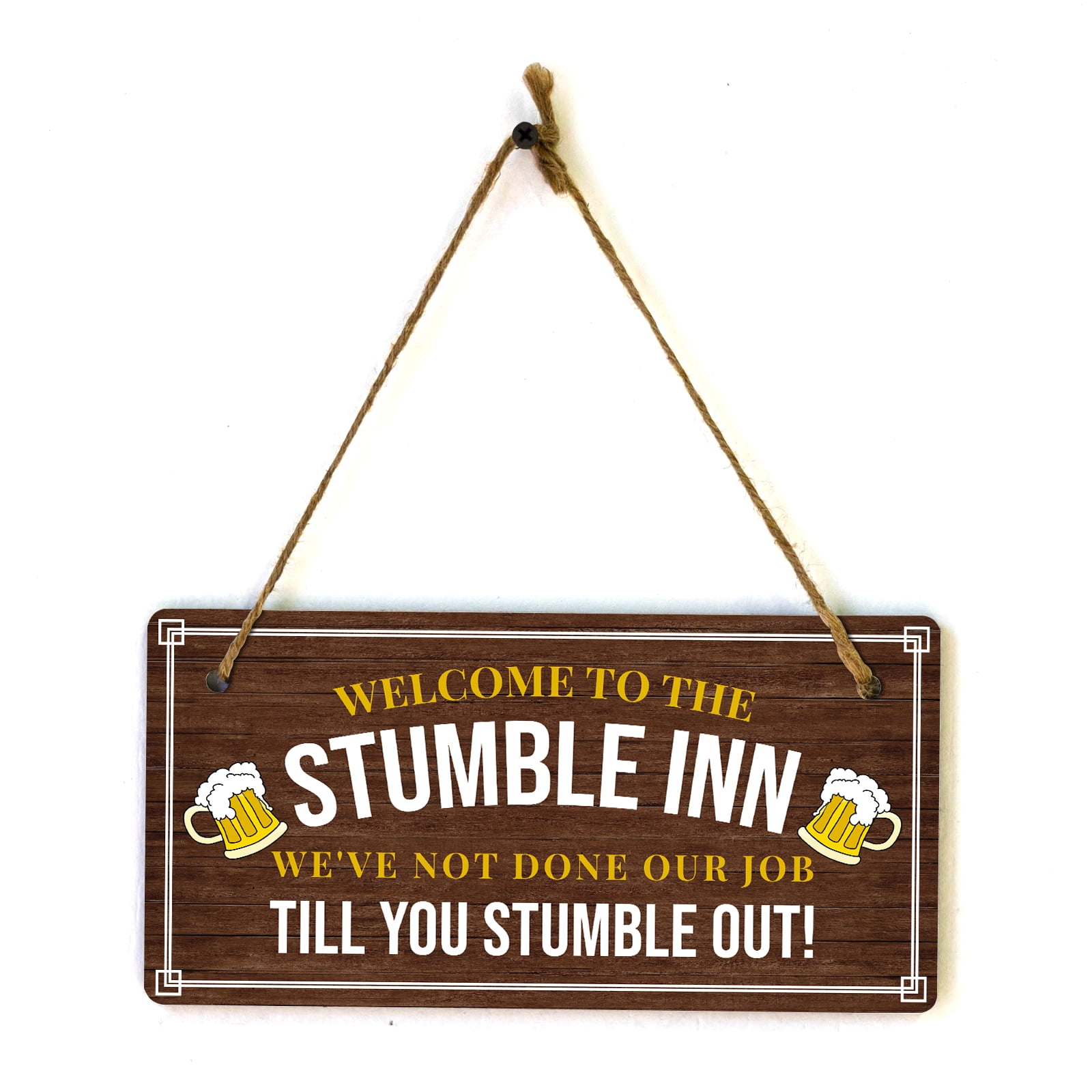 Welcome To The Stumble Inn We've Not Done Our Job Till You Stumble Out ...