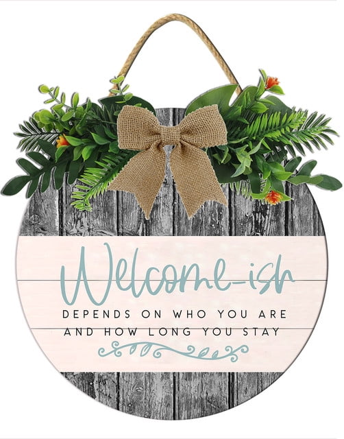 Welcome-ish Depends Who You Are How Long You Stay Wooden Hanging Sign ...
