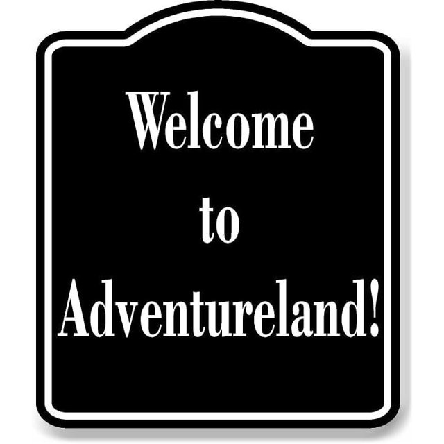 Welcome to Adventureland! BLACK Aluminum Composite Sign 15''x18 ...