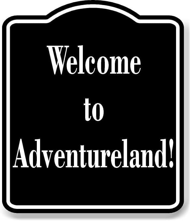 Welcome to Adventureland! BLACK Aluminum Composite Sign 20''x24 ...