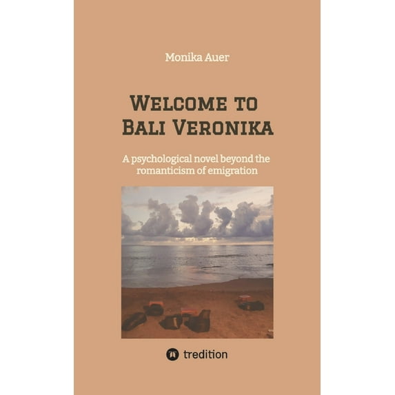 Welcome to Bali Veronika: A psychological novel beyond the romanticism ...