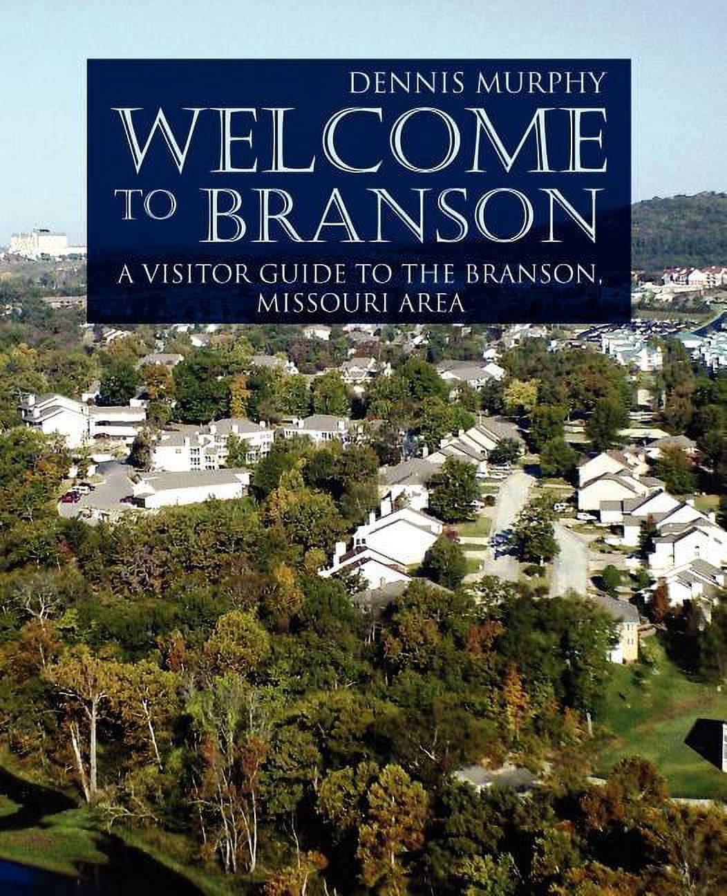 Welcome to Branson : A Visitor Guide to the Branson Area - Paperback ...