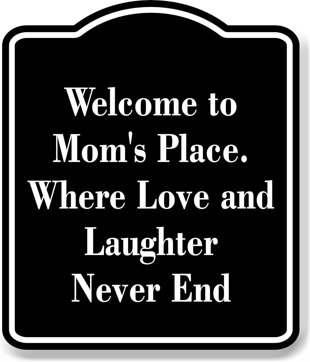 Welcome to Moms Place Where Love Laughter Never En BLACK Aluminum ...