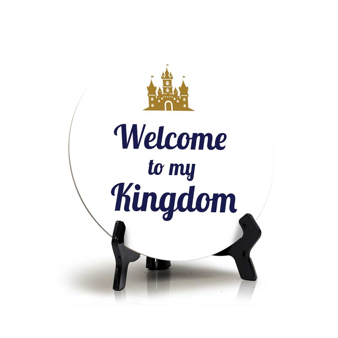 Welcome to My Kingdom (5 x 5“) Circle Table Sign with Acrylic Stand ...