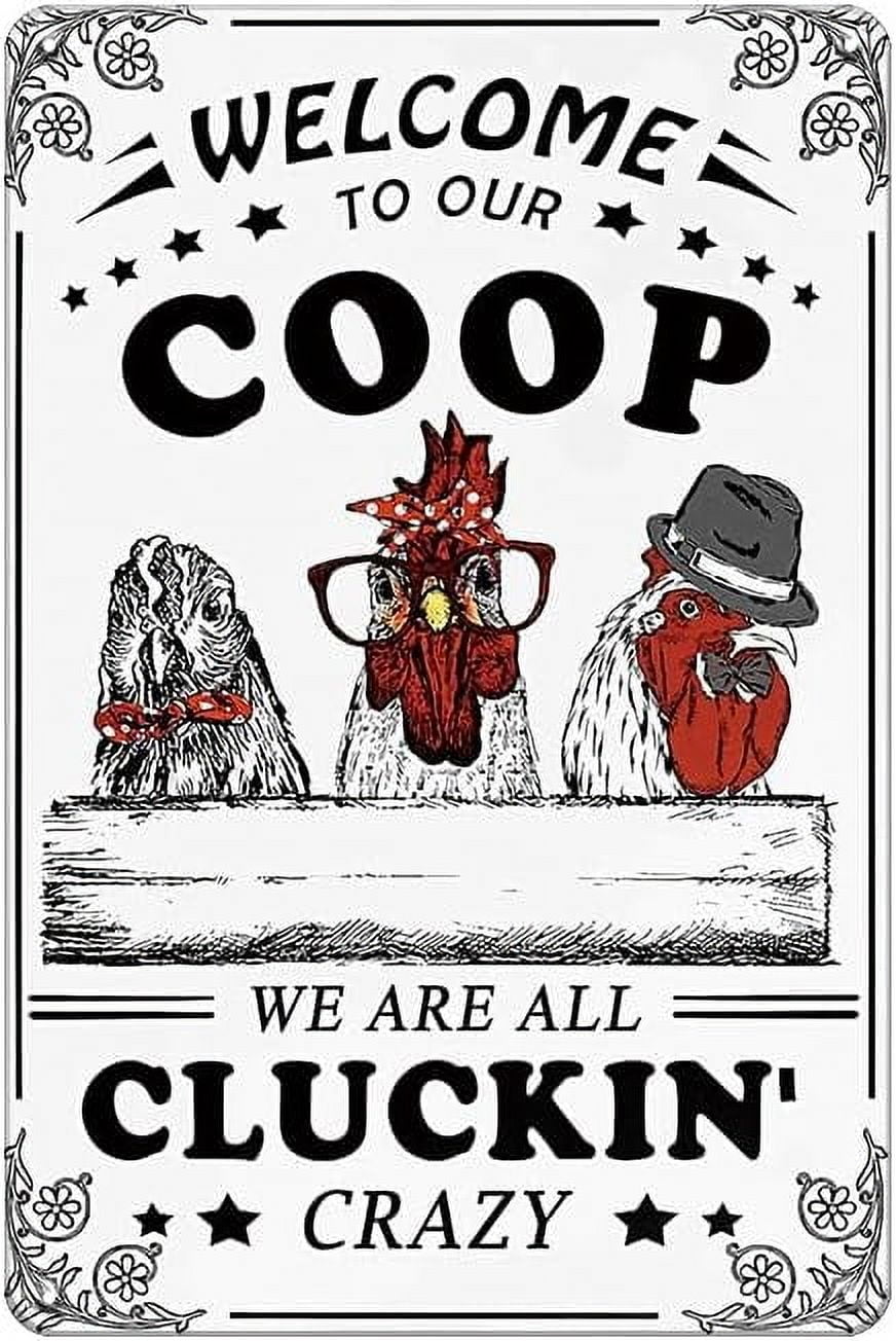 Welcome to Our Coop We are All Cluckin Crazy - Funny Metal Tin Sign 12 ...