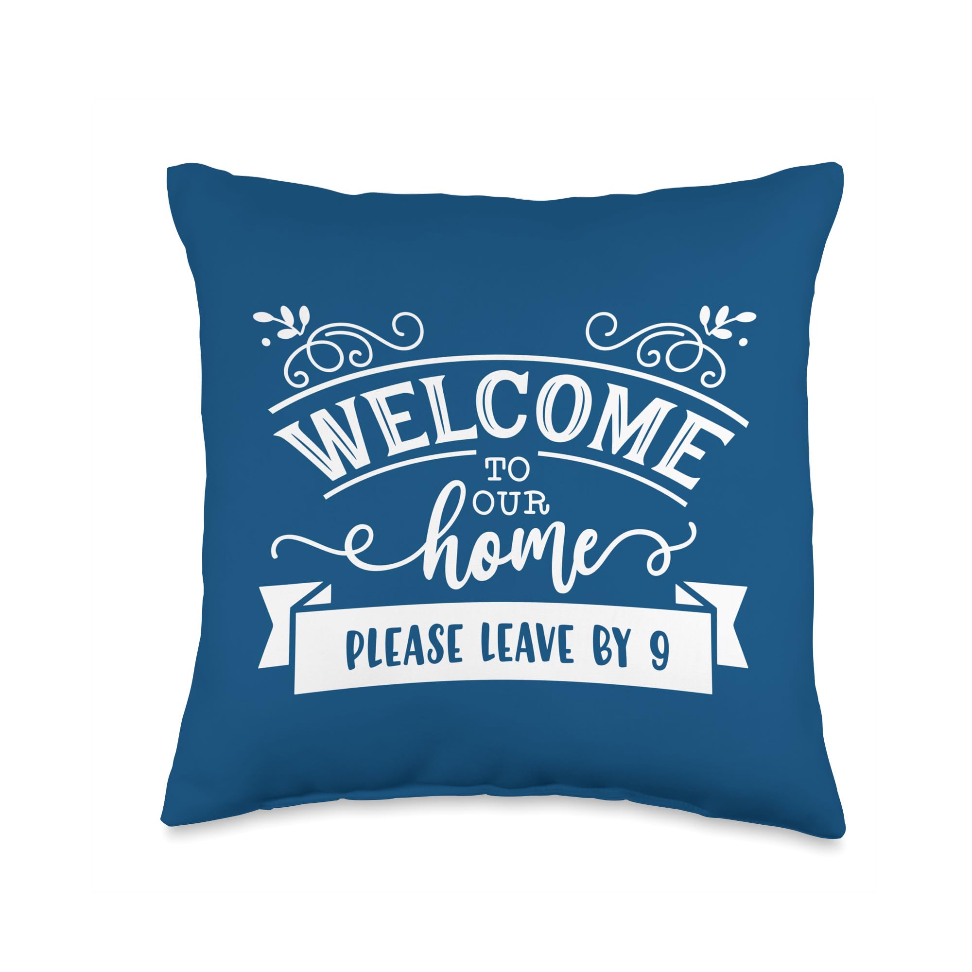 Welcome to Our Home Please Leave by 9 pm Blue Farmhouse Throw Pillow ...