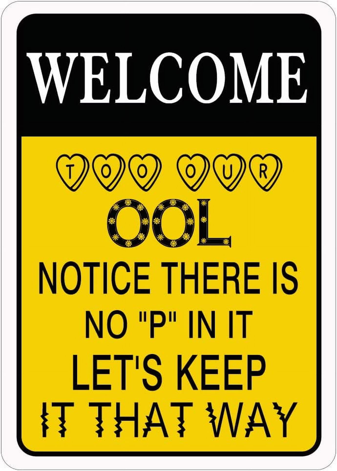 Welcome to Our Pool Funny Tin Sign Notice There is NO P in IT Metal Tin ...