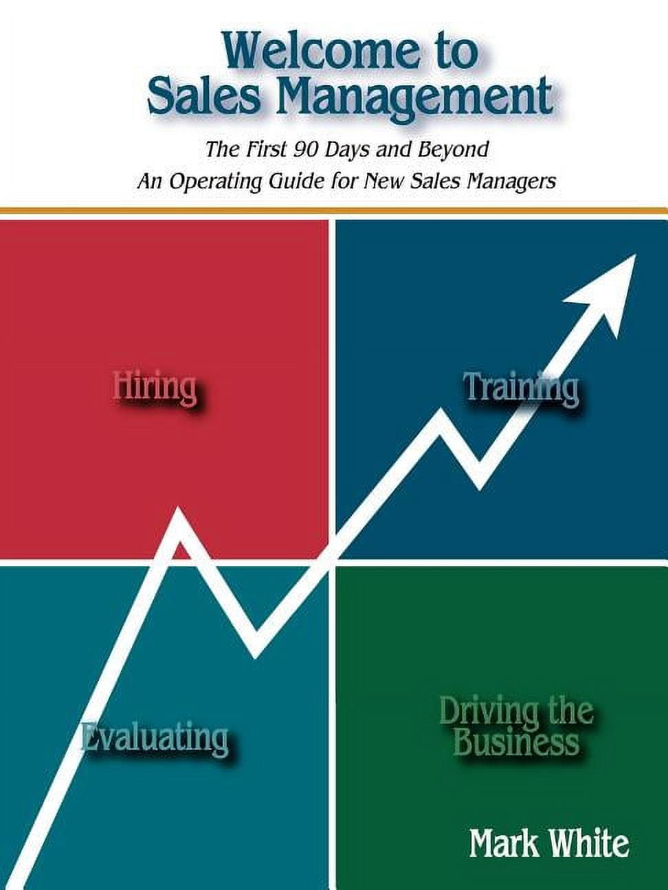 Welcome to Sales Management: The First 90 Days and Beyond. an Operating ...