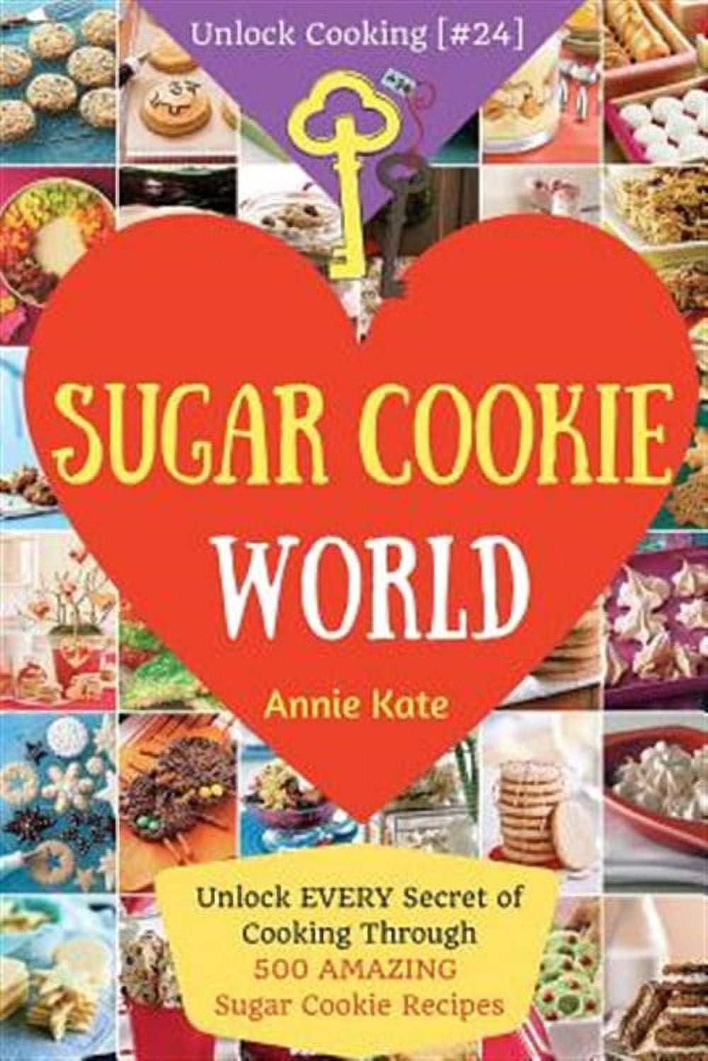 Unlock Cooking: Welcome to Sugar Cookie World: Unlock EVERY Secret of ...