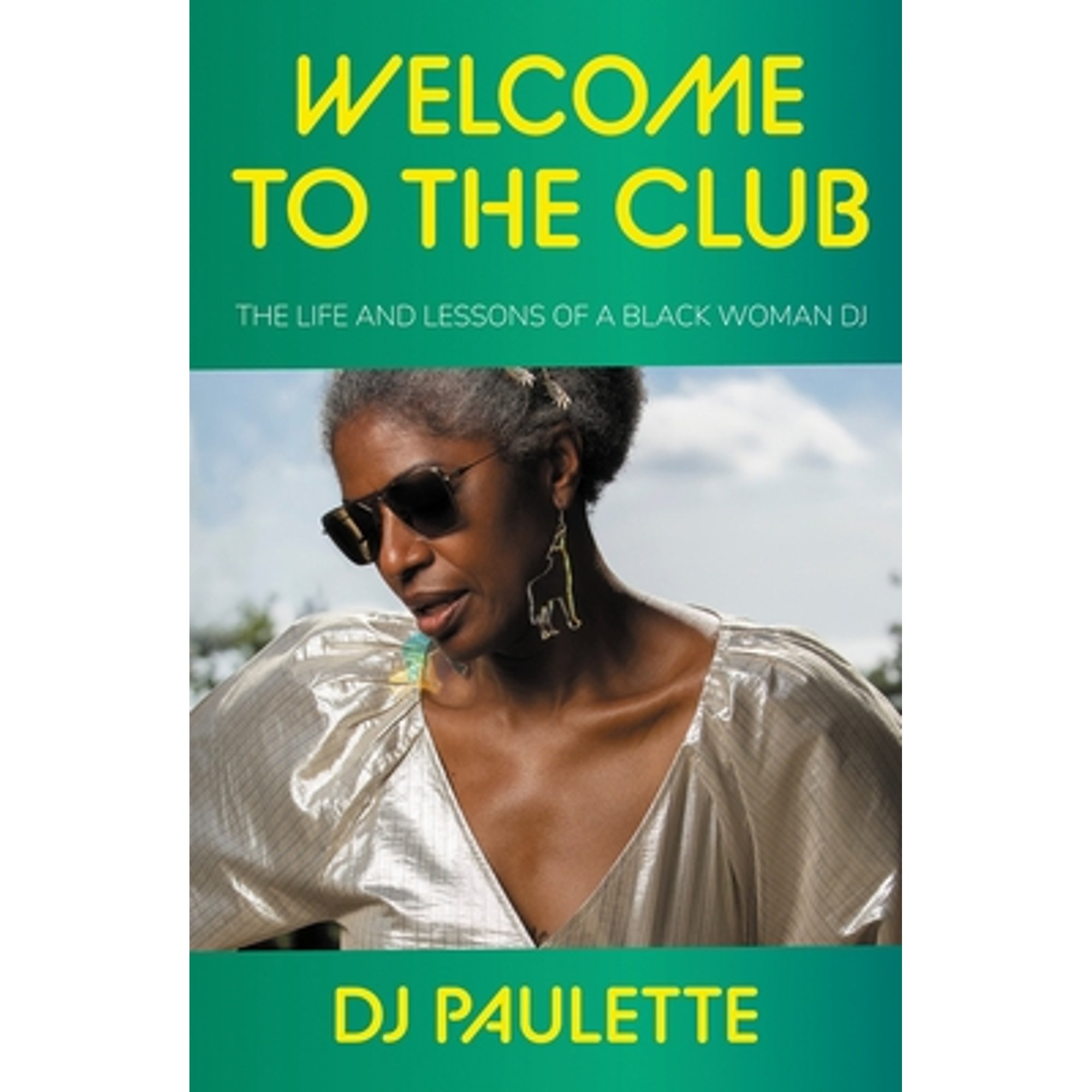 Pre-Owned Welcome to the Club: The Life and Lessons of a Black Woman DJ ...
