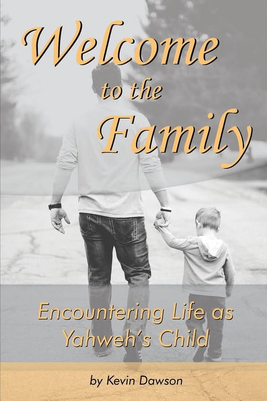 Welcome to the Family: Encountering Life as Yahweh's Child (Paperback ...