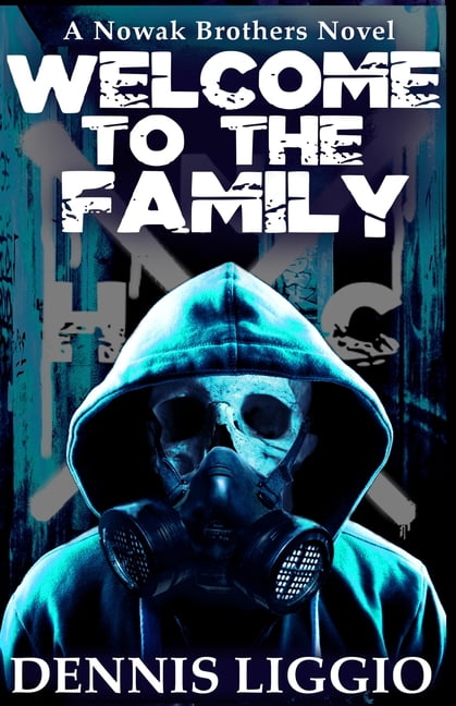 Welcome to the Family: (Nowak Brothers 5) (Paperback) by Dennis Liggio ...