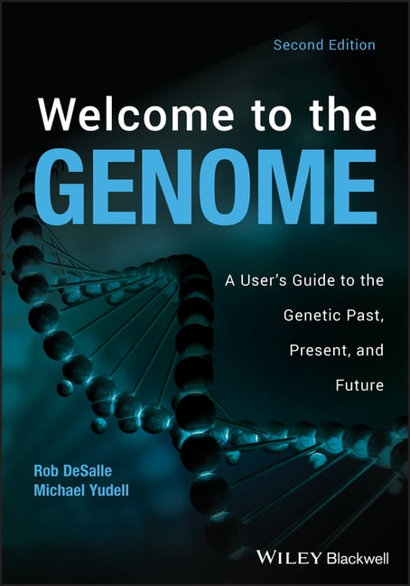 Welcome to the Genome: A User's Guide to the Genetic Past, Present, and ...