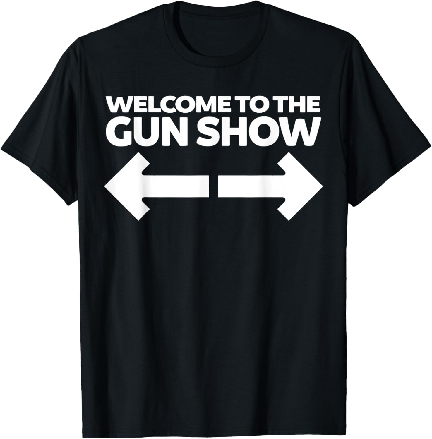 Welcome to the gun show funny bodybuilder gym T-Shirt - Walmart.com