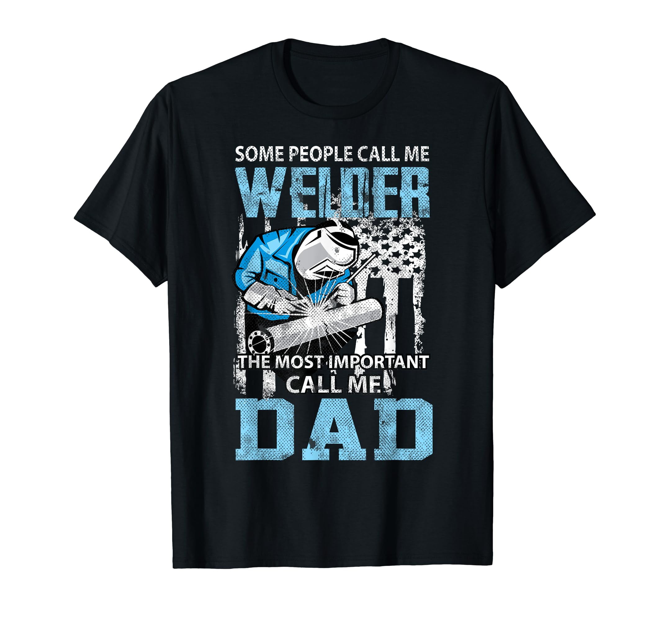 Welder Dad Fathers Day Funny Daddy Men Welding Dad T-Shirt - Walmart.com