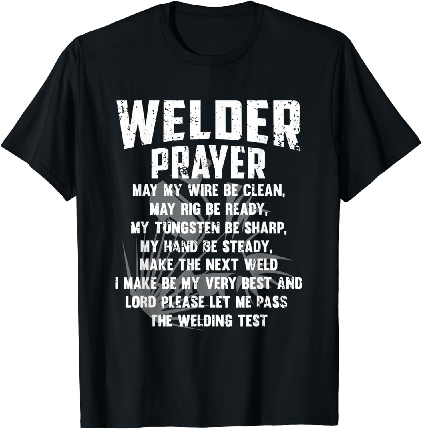 Welder Prayer Welding for Men and Women T-Shirt - Walmart.com