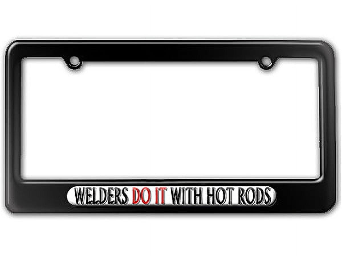 Welders Do It With Hot Rods License Plate Frame - Walmart.com