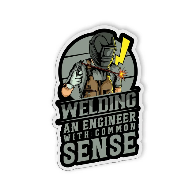 Welding An Engineering With Common Sense Stickers Welder Quote Stickers ...