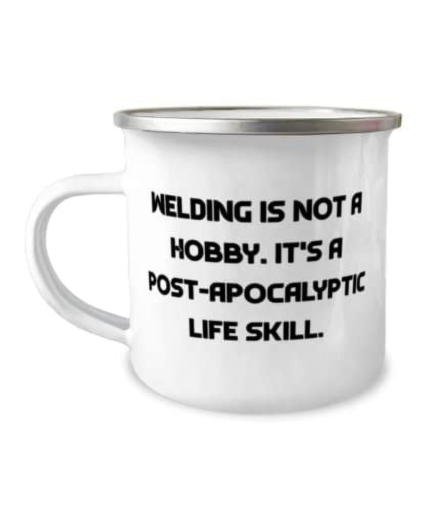 Welding For Men Women, Welding is not a Hobby. It's a Post-apocalyptic ...